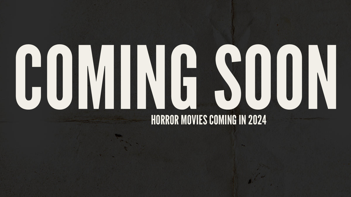 The Best Horror Movies Still to Come in 2024 – Body Count Clothing